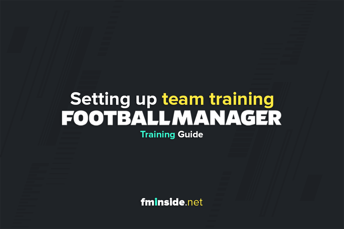 How to set up team training - FMInside Football Manager Community