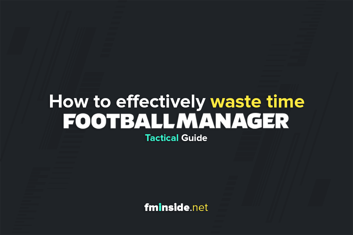 Wasting time & parking the bus - FMInside Football Manager Community