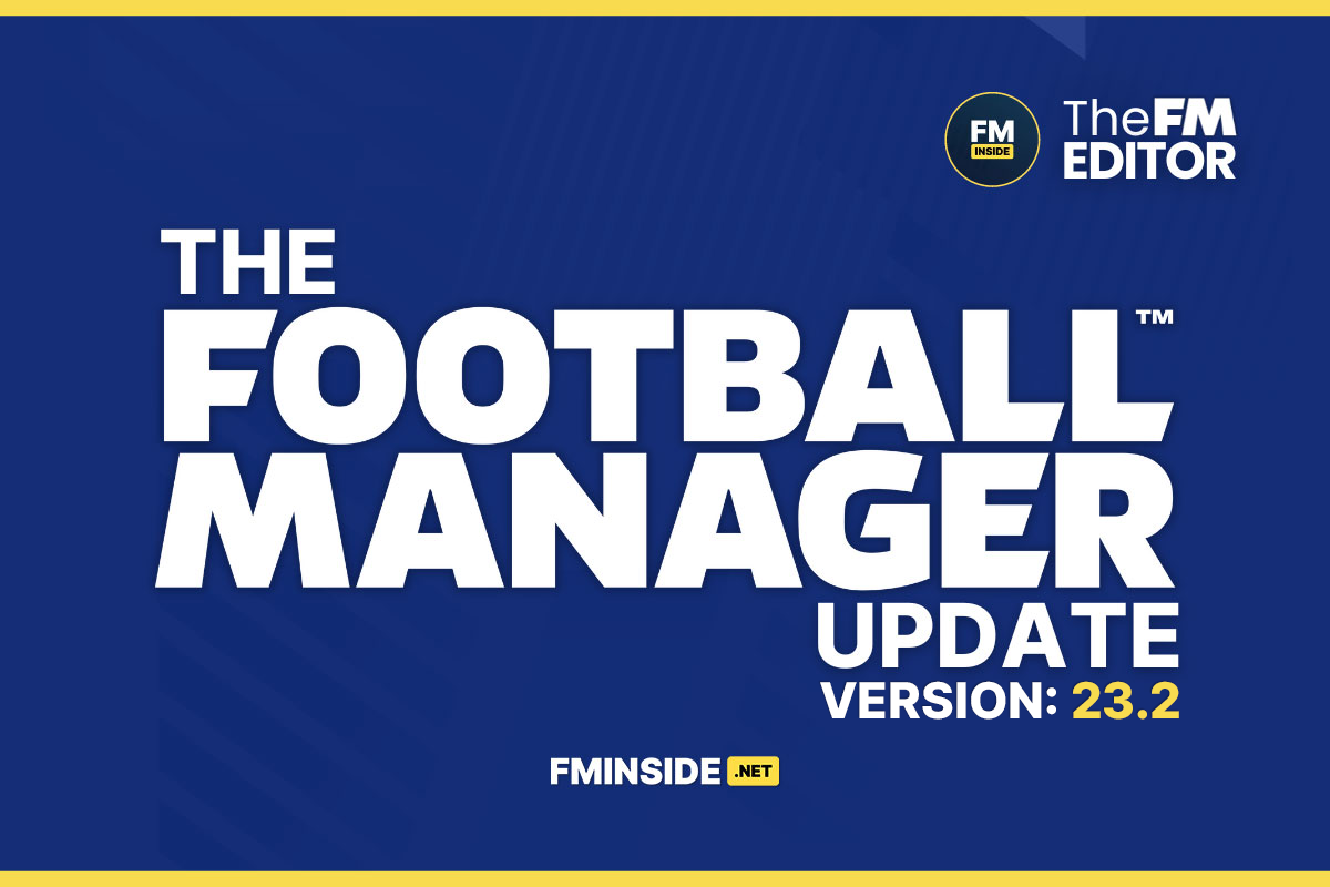 The Football Manager Update 23.2 - FMInside Football Manager Community
