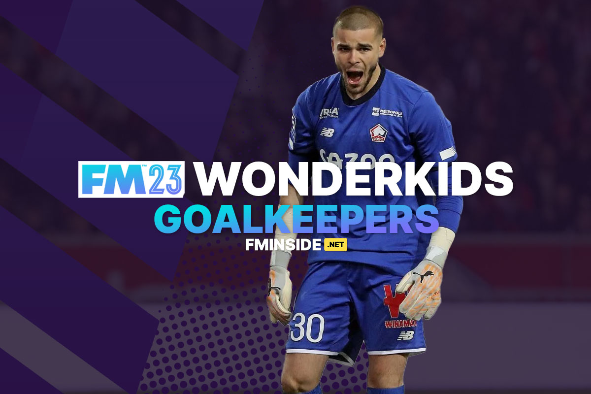 FM23 Wonderkids - Goalkeepers - Football Manager 2023 - FM23 - FM2023