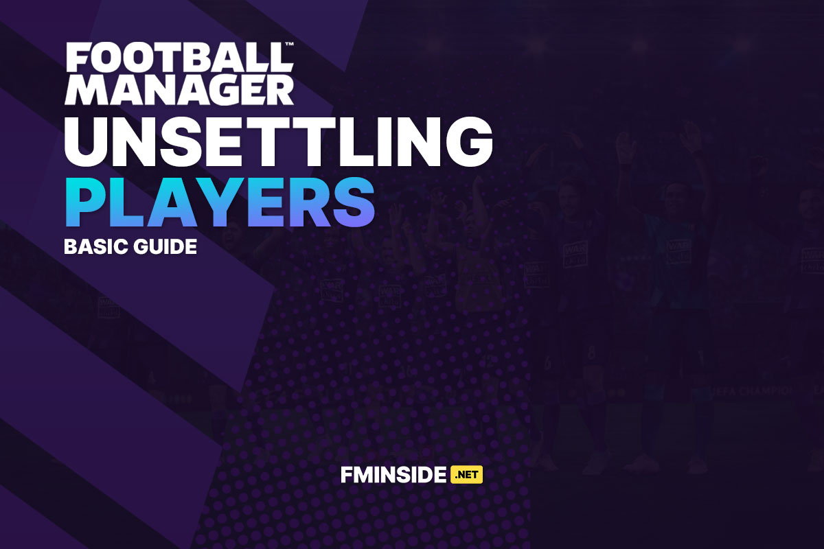 Tips to unsettle a player in Football Manager - FMInside Football ...