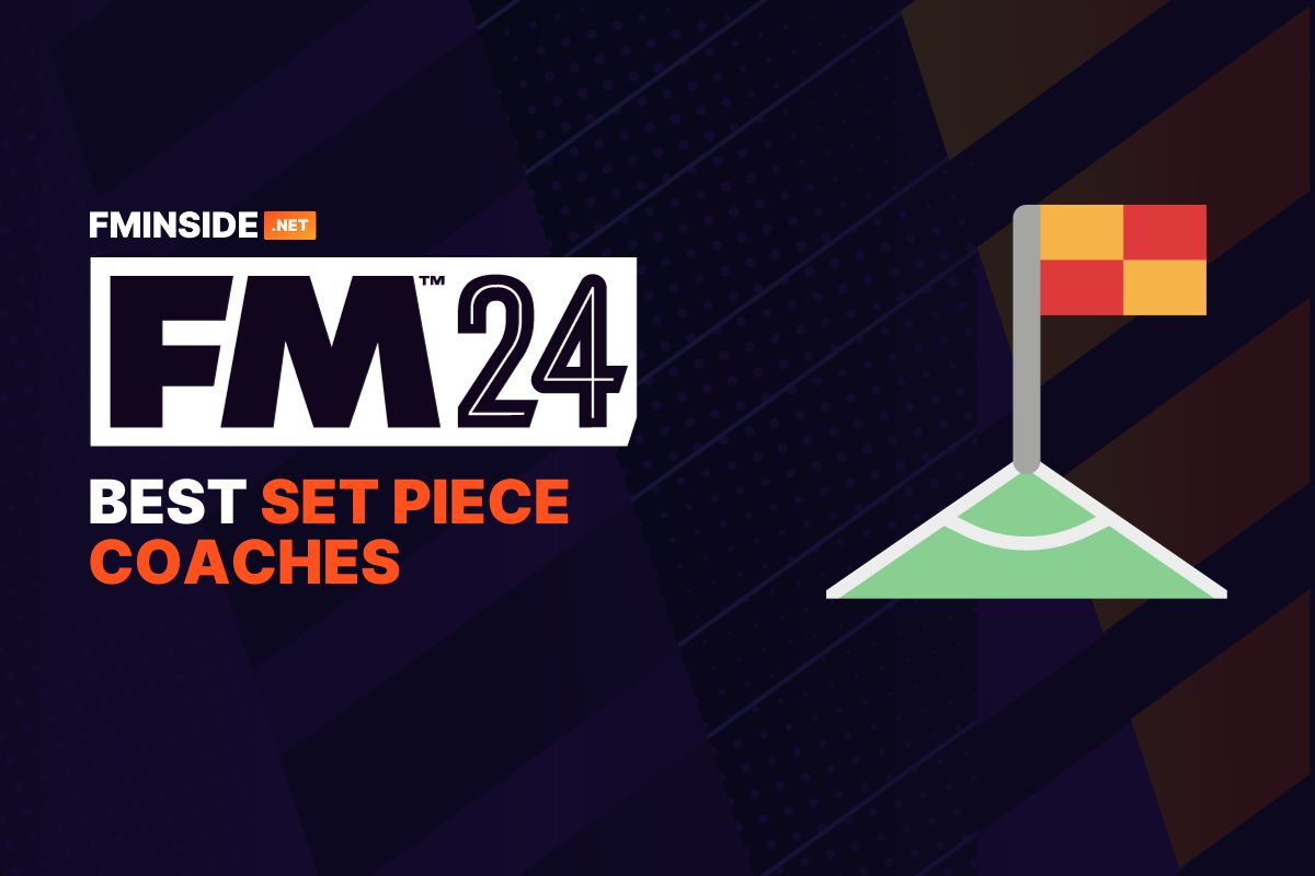 FM24 - Best set piece coaches - FMInside Football Manager Community