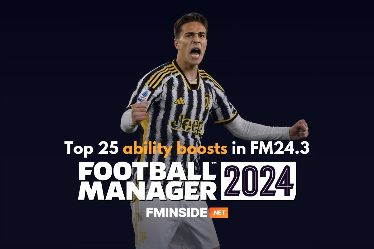 Top 25 Ability boosts in FM24.3 - FMInside Football Manager Community