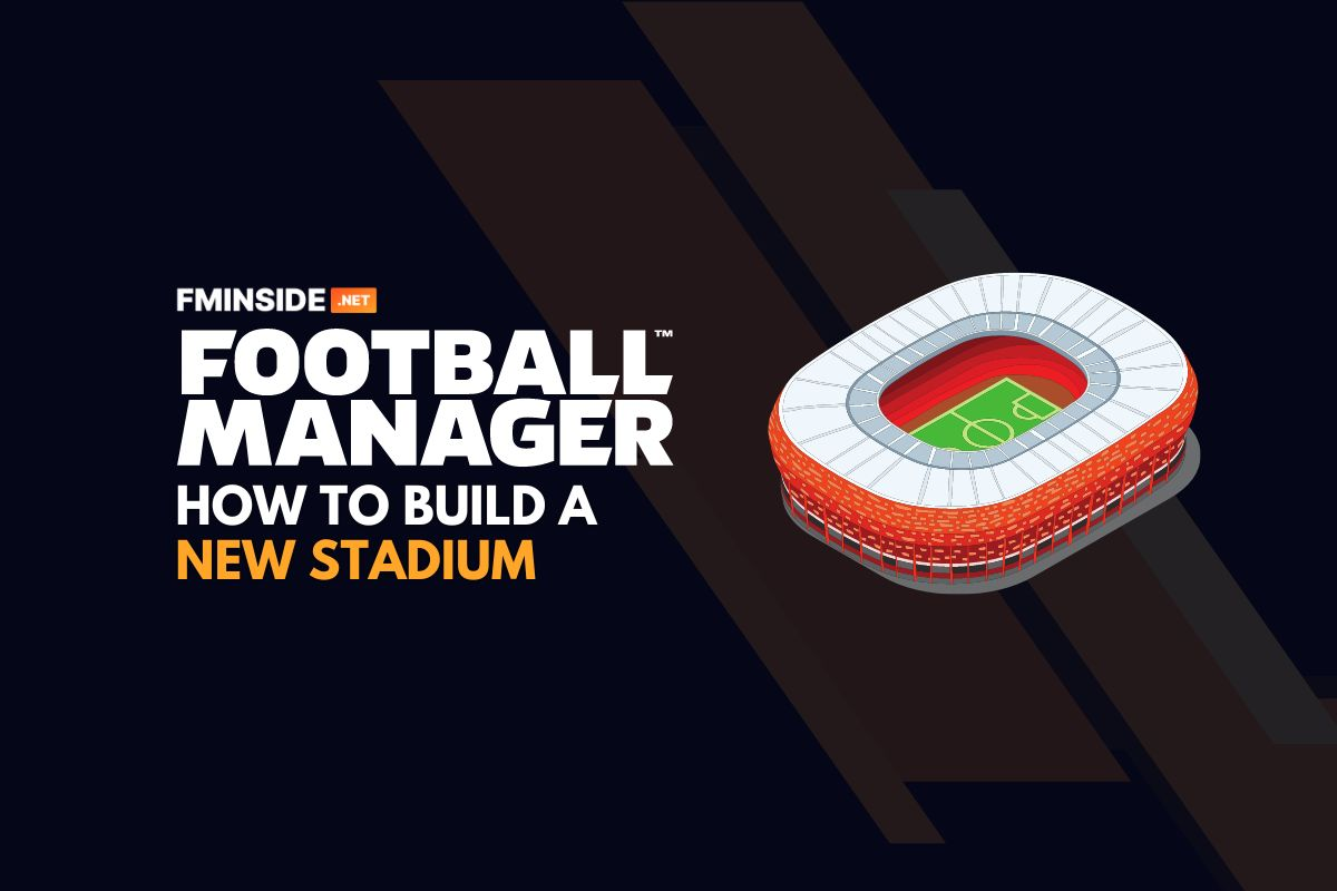 How to build a new stadium in Football Manager - FMInside Football ...