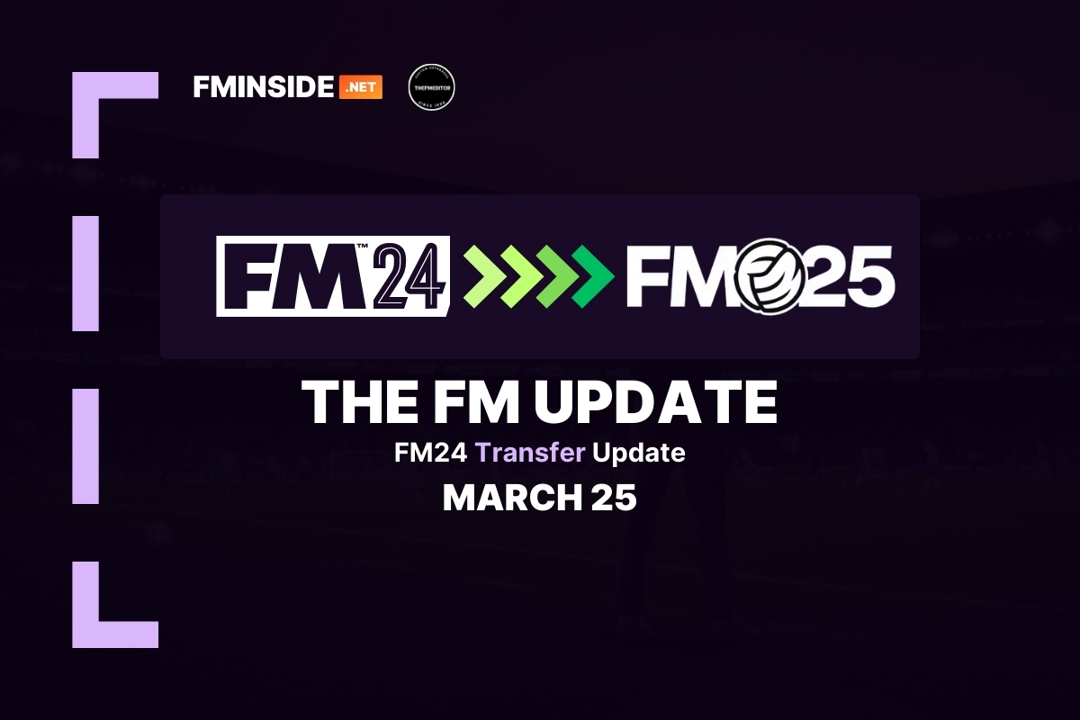 FM Update - March 2025 Update - FMInside Football Manager Community